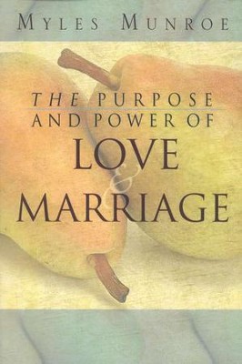 The Purpose and Power of Love & Marriage - Christian Marriage and ...